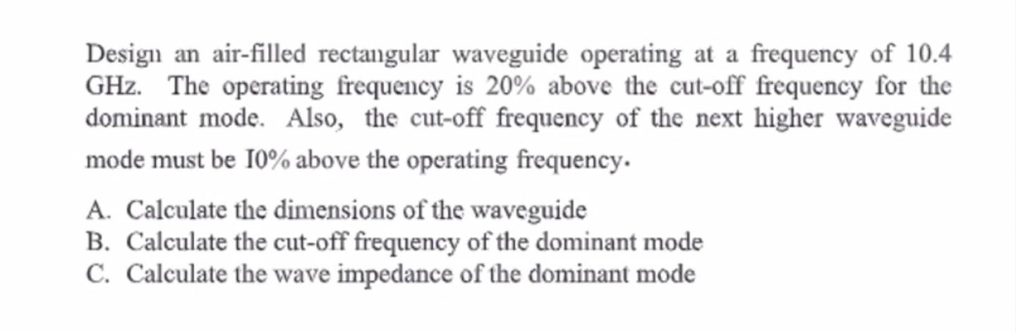 Solved Design an air-filled rectangular waveguide operating | Chegg.com