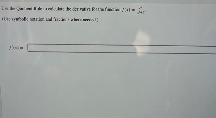 Solved Use the Quotient Rule to calculate the derivative for | Chegg.com