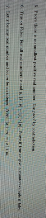 Solved 5. Prove there is no smallest positive real number. | Chegg.com