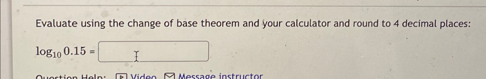 Solved Evaluate using the change of base theorem and your | Chegg.com