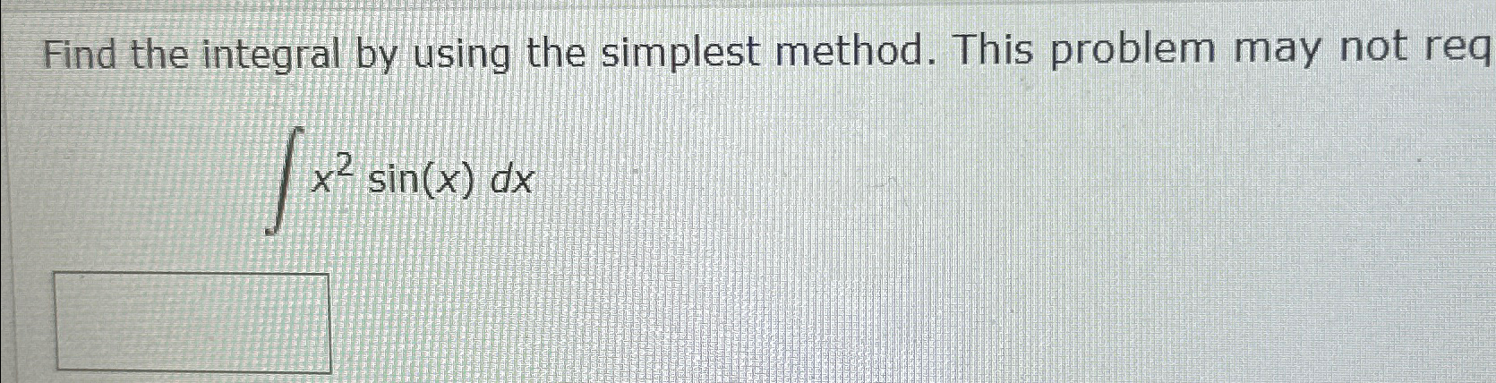 Solved Find the integral by using the simplest method. This | Chegg.com