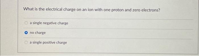 Solved What is the electrical charge on an ion with one | Chegg.com