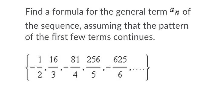 Solved Find a formula for the general term an of the | Chegg.com