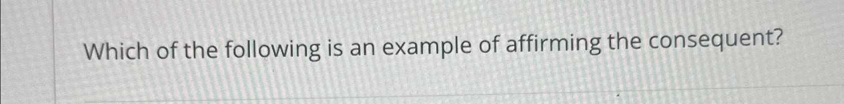 Solved Which of the following is an example of affirming the | Chegg.com