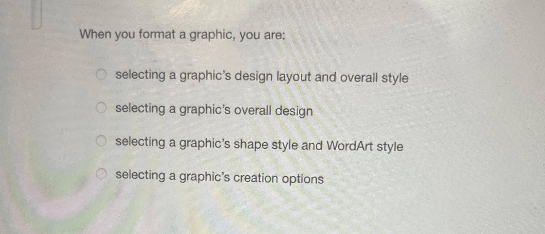 Solved When you format a graphic, you are:selecting a | Chegg.com