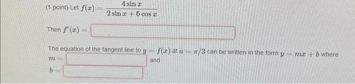 Solved (1 point) Let f(x)=2sinx+6cosx4sinx Then f′(x)= The | Chegg.com