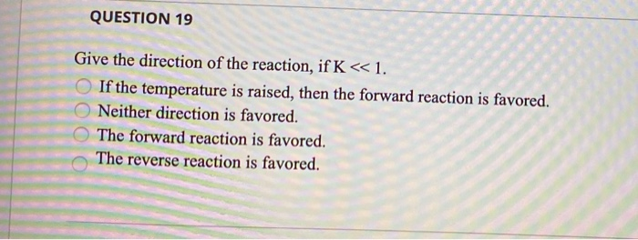 Solved QUESTION 19 Give the direction of the reaction, if | Chegg.com
