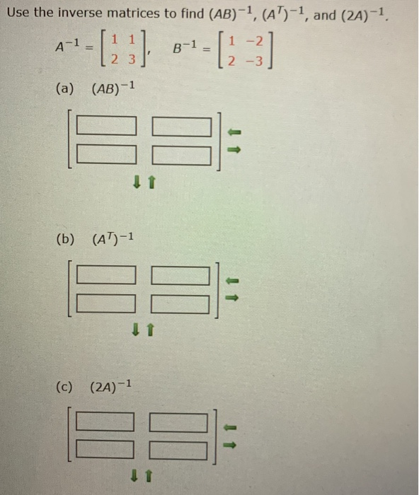 Solved Use the inverse matrices to find (AB)-1, (AT)-1, and | Chegg.com