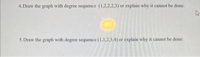 Solved 4. Draw the graph with degree sequence (1,2,2,2,3) or | Chegg.com