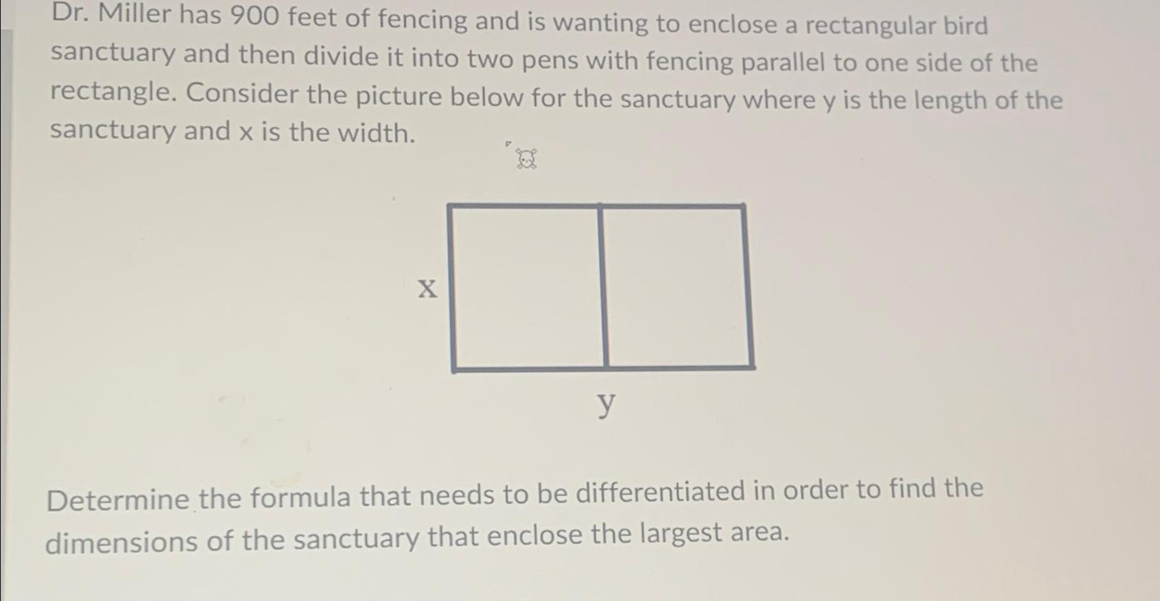 Solved Dr. ﻿Miller has 900 ﻿feet of fencing and is wanting | Chegg.com