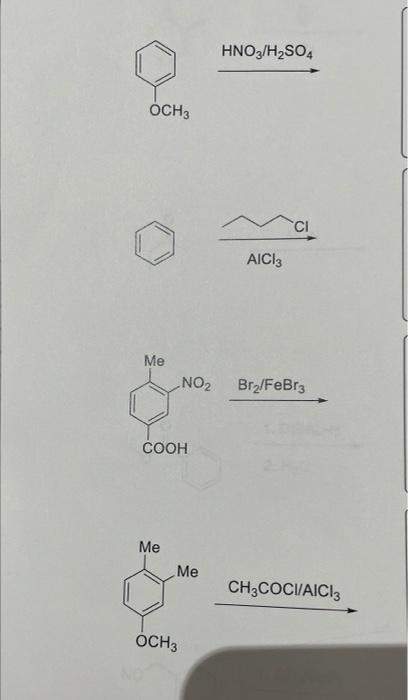 Solved HNO3/H2SO4 OCH3 CI AICI: Me NO2 Bry/FeBr3 COOH Me Me | Chegg.com