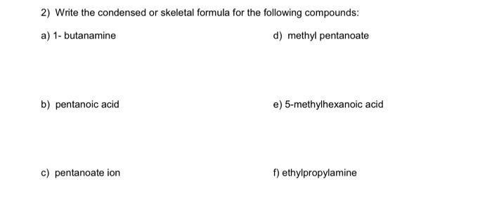 Solved 2) Write the condensed or skeletal formula for the | Chegg.com