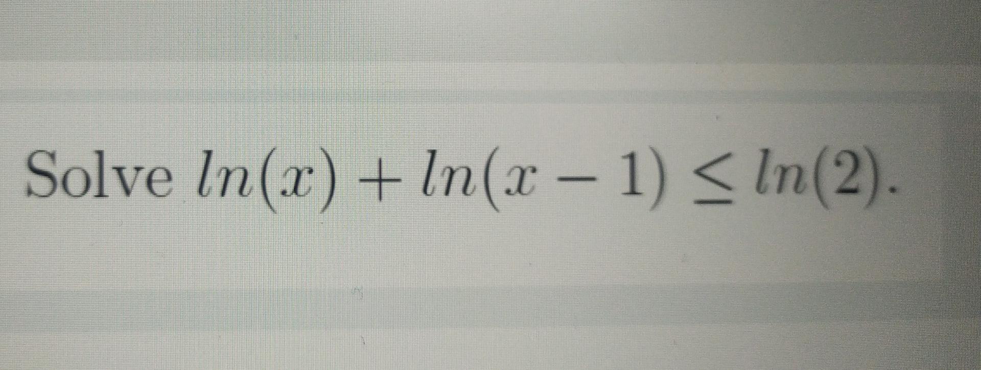 Solved Solve In(x) + In(x - 1)