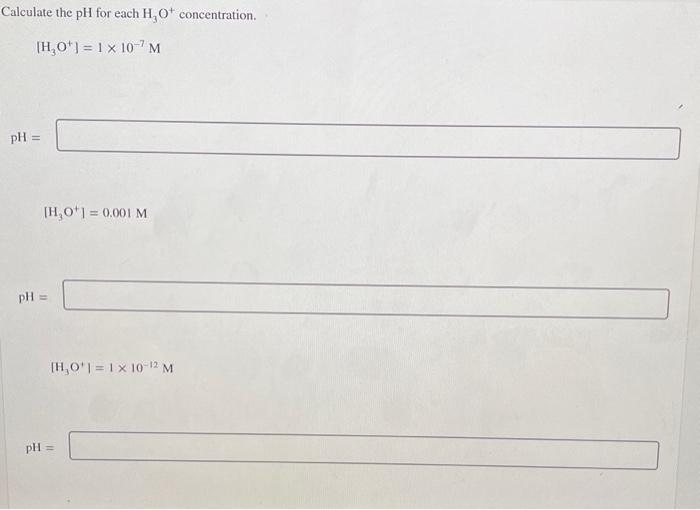 Solved Calculate the pH for each H3O+concentration. | Chegg.com