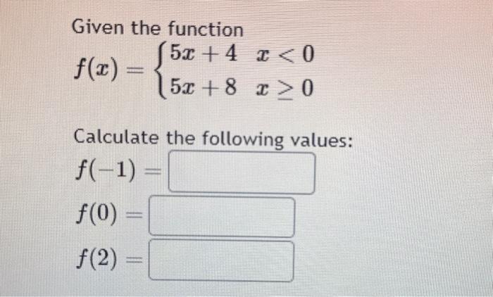 Solved Given the function f(x)={5x+45x+8x