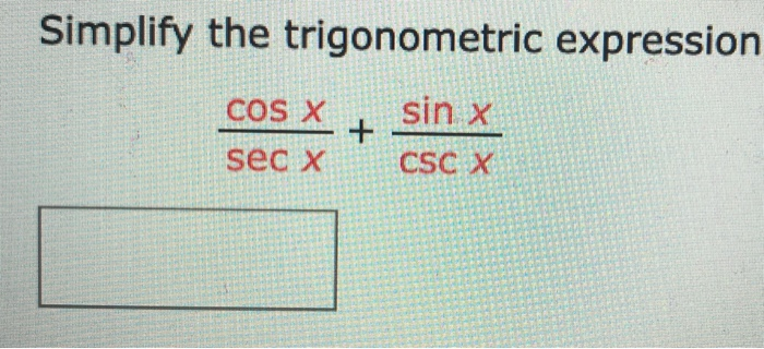 Solved Simplify the trigonometric expression cos X, sin x | Chegg.com