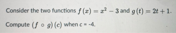 Solved Consider the two functions f (x) = x2 – 3 and g(t) = | Chegg.com
