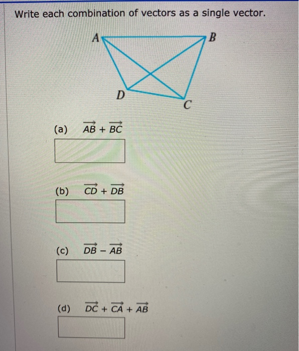 Solved Write each combination of vectors as a single vector. | Chegg.com