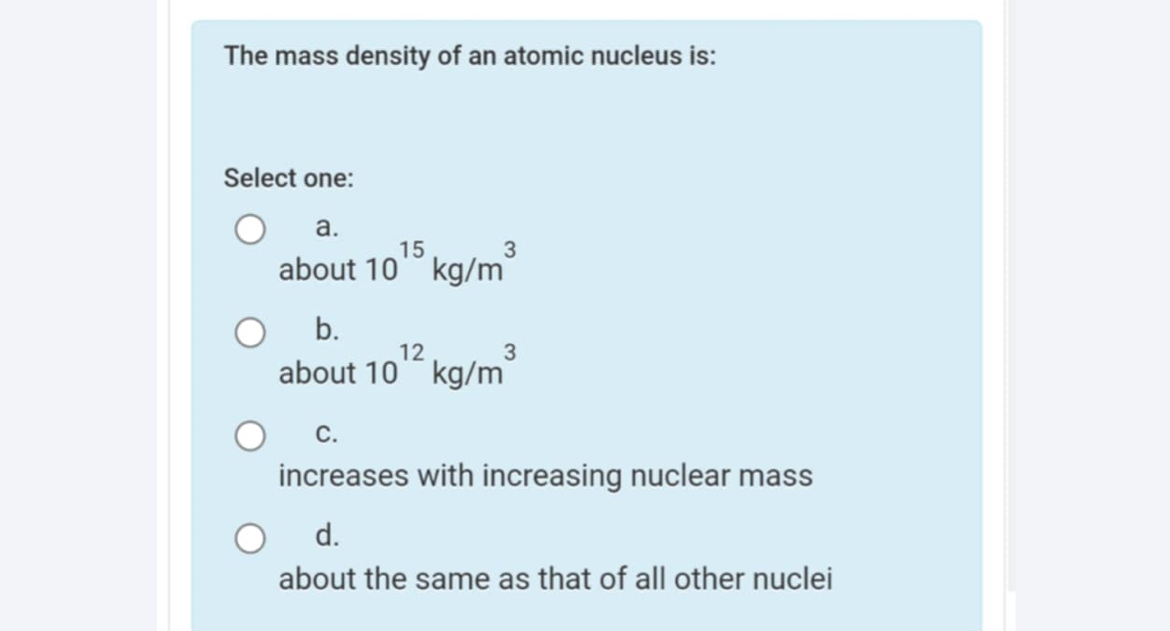 Solved The mass density of an atomic nucleus is:Select | Chegg.com