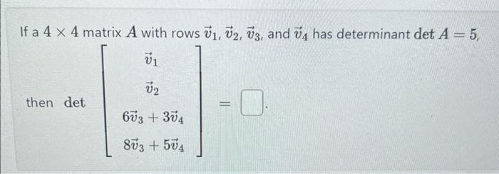 Solved If a 4×4 matrix A with rows v1,v2,v3, and v4 has | Chegg.com