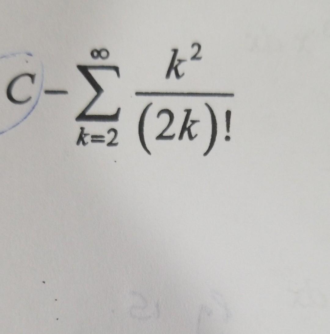 Solved C−∑k=2∞(2k)!k2 | Chegg.com