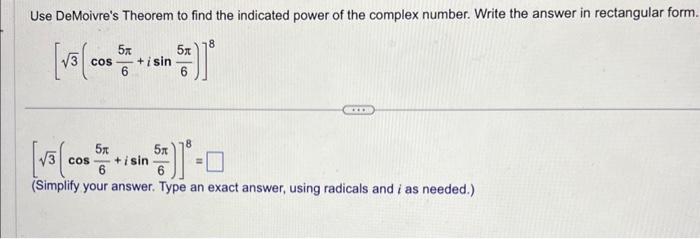 Solved Use DeMoivre's Theorem to find the indicated power of | Chegg.com