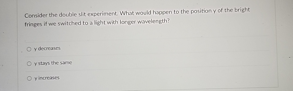 Solved Consider the double slit experiment. What would | Chegg.com