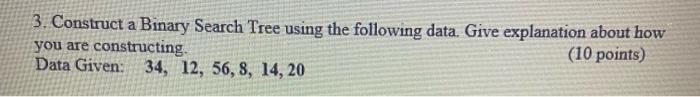 Solved 3. Construct a Binary Search Tree using the following | Chegg.com