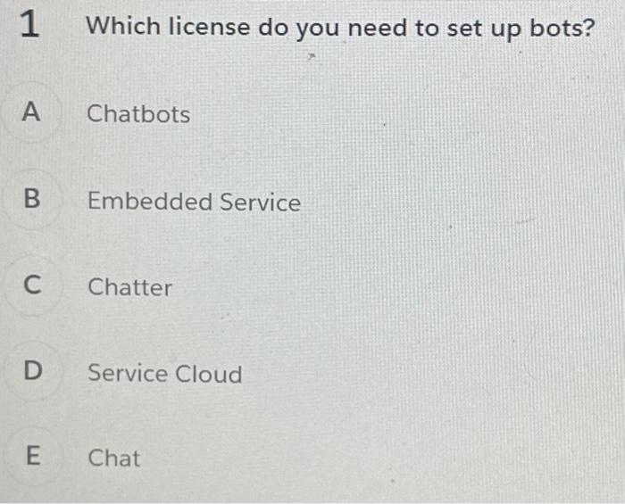 Solved 1 Which license do you need to set up bots? A B C D E | Chegg.com