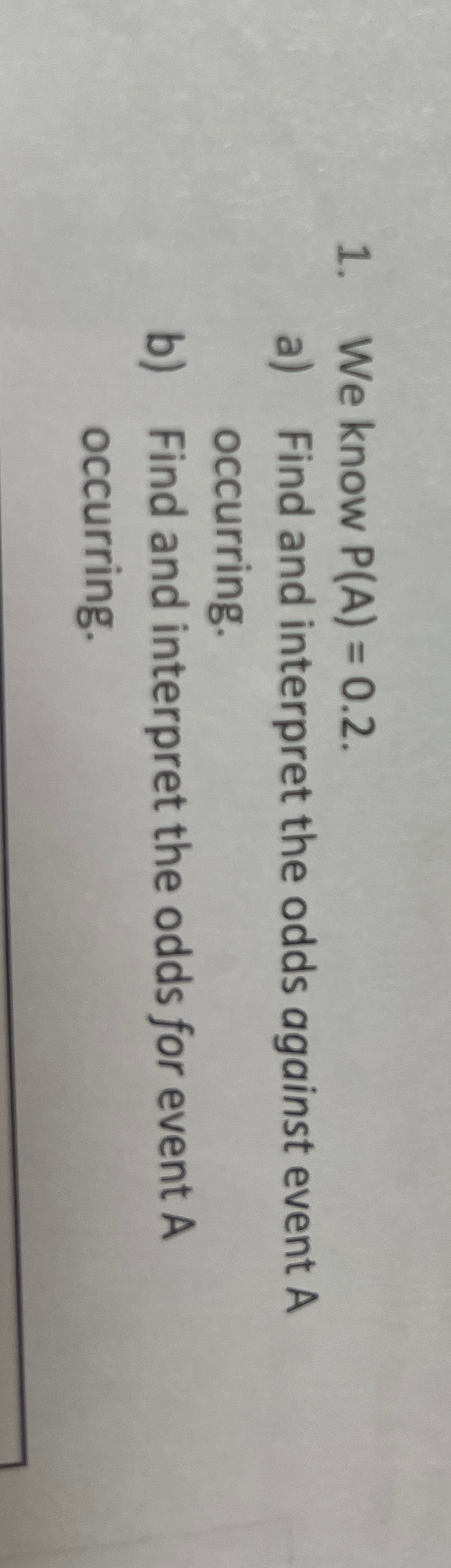 Solved We know P(A)=0.2.a) ﻿Find and interpret the odds | Chegg.com