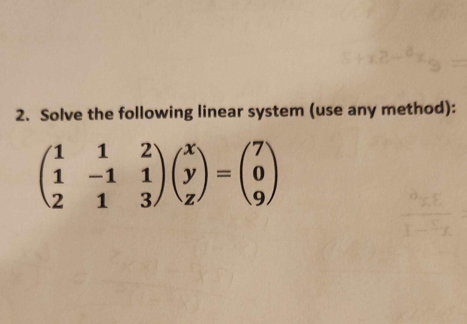 Solved 2. Solve the following linear system (use any | Chegg.com