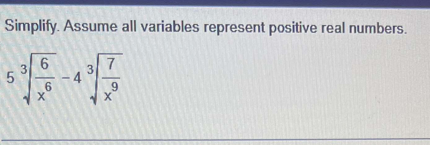 Solved Simplify. Assume all variables represent positive | Chegg.com
