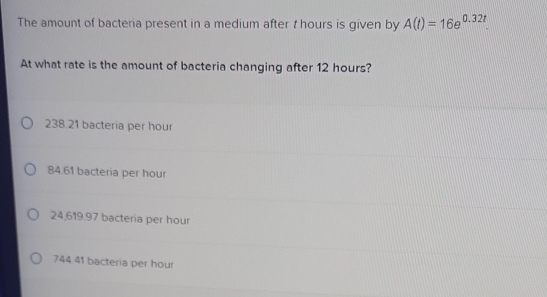 Solved The amount of bacteria present in a medium after t | Chegg.com
