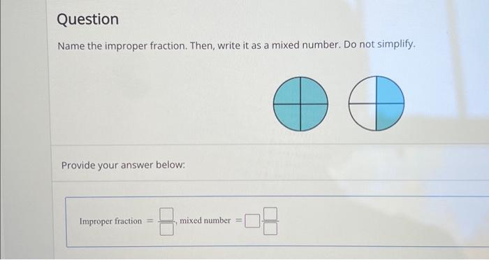 Solved Name the improper fraction. Then, write it as a mixed | Chegg.com