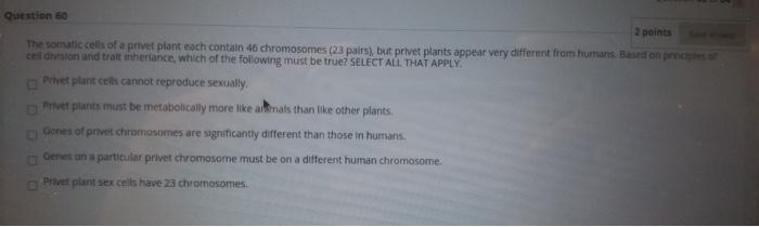 Solved Question 60 2 points The somatic cells of a privet | Chegg.com