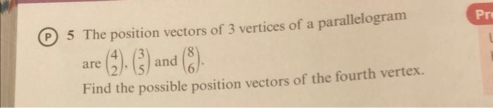 Solved 5 The position vectors of 3 vertices of a | Chegg.com