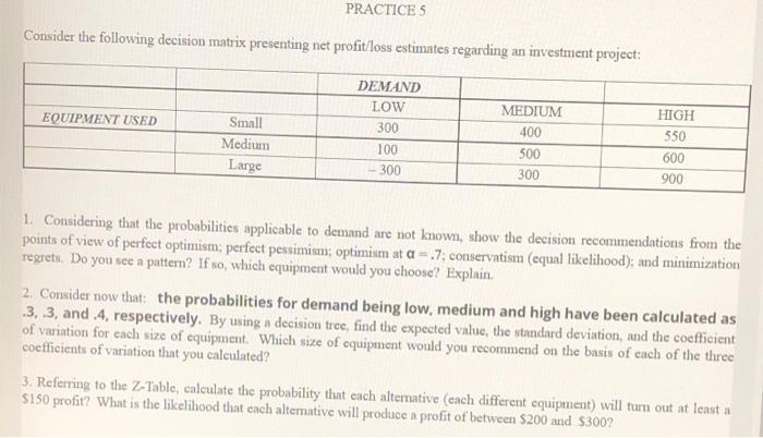 Solved PRACTICE 5 Consider the following decision matrix | Chegg.com