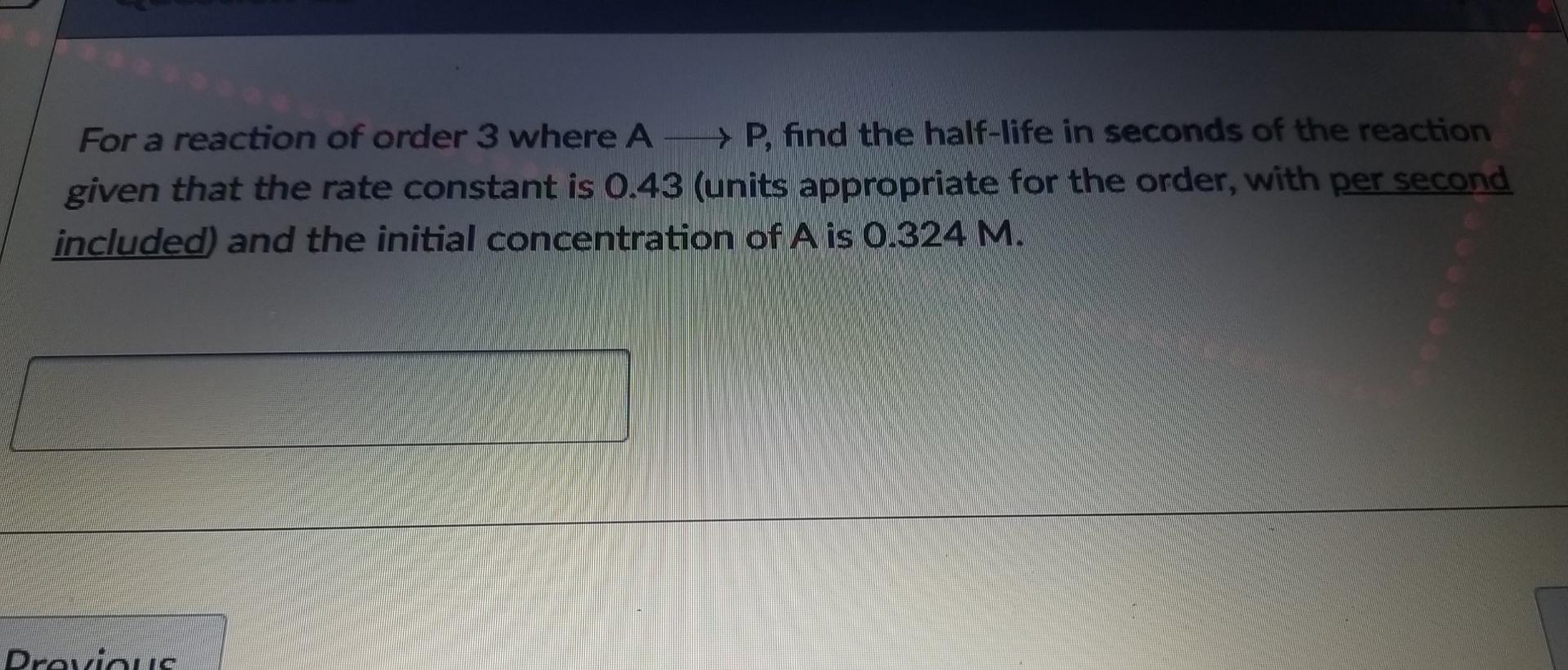 Solved For a reaction of order 3 where A + P, find the | Chegg.com