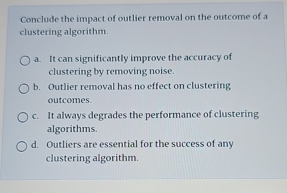 Solved Conclude the impact of outlier removal on the outcome | Chegg.com