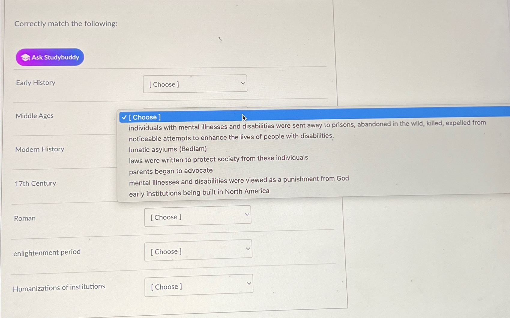 Solved Correctly match the following:Early HistoryMiddle | Chegg.com