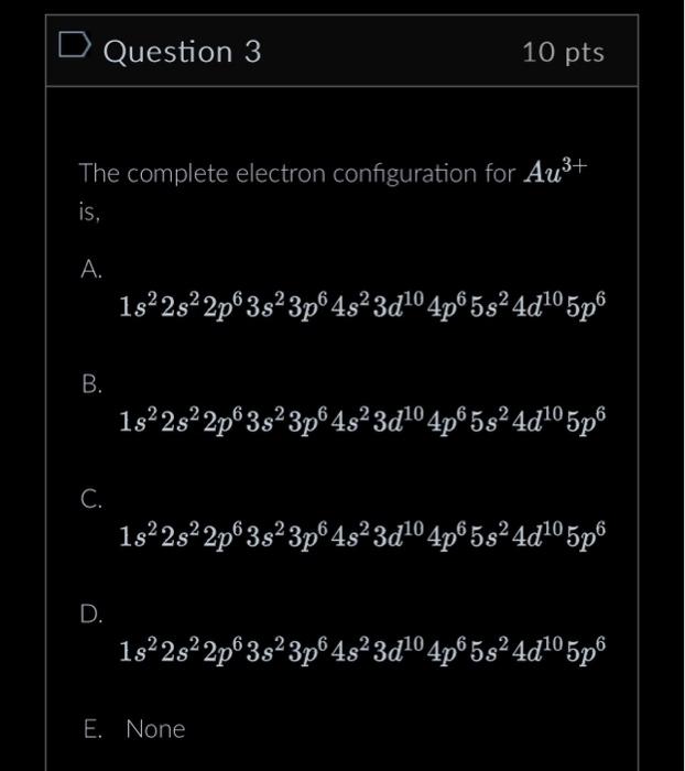 Solved D Question 3 The complete electron configuration for | Chegg.com