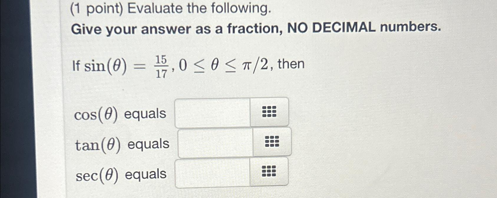 Solved (1 ﻿point) ﻿Evaluate the following.Give your answer | Chegg.com