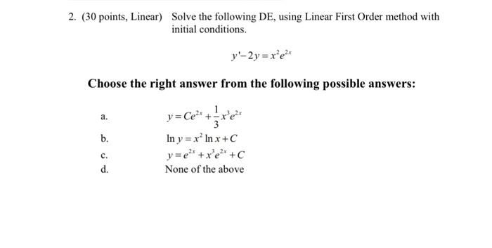 Solved 2. ( 30 points, Linear) Solve the following DE, using | Chegg.com