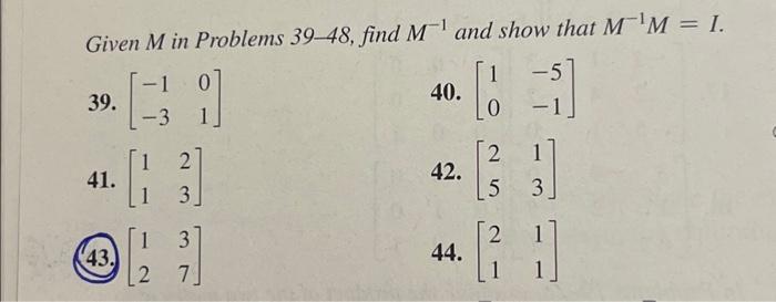 Solved Given M in Problems 39–48, find M-1 and show that M'M | Chegg.com