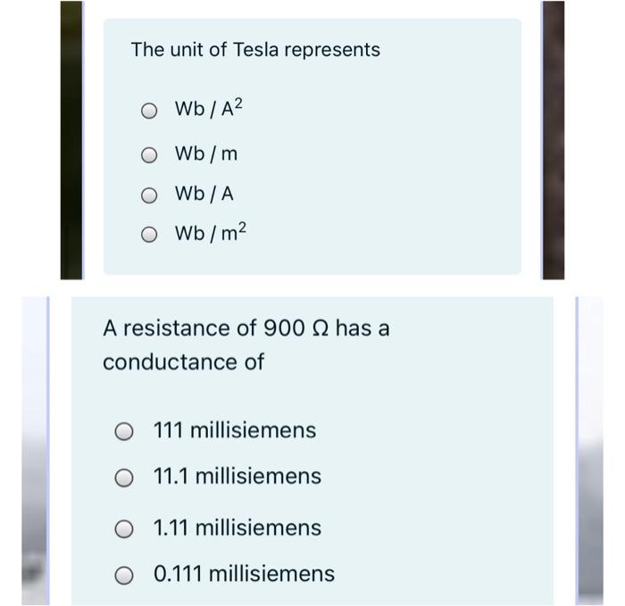 Solved The unit of Tesla represents O Wb/A2 O Wb/m O Wb/A O | Chegg.com