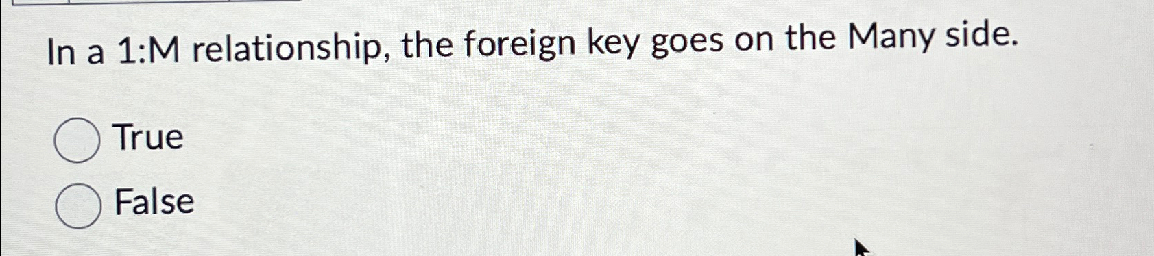 Solved In a 1:M relationship, the foreign key goes on the | Chegg.com