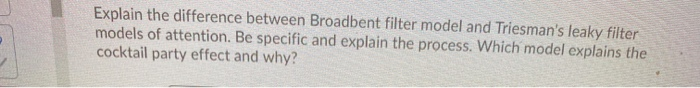 Solved Explain the difference between Broadbent filter model | Chegg.com