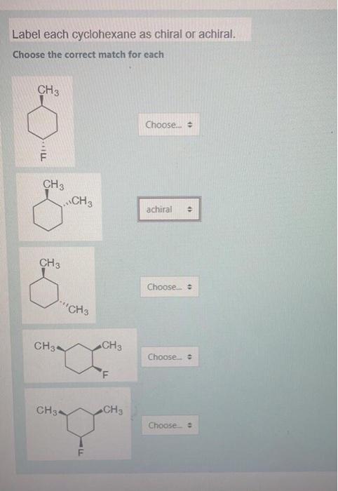 Solved Label each cyclohexane as chiral or achiral. Choose | Chegg.com