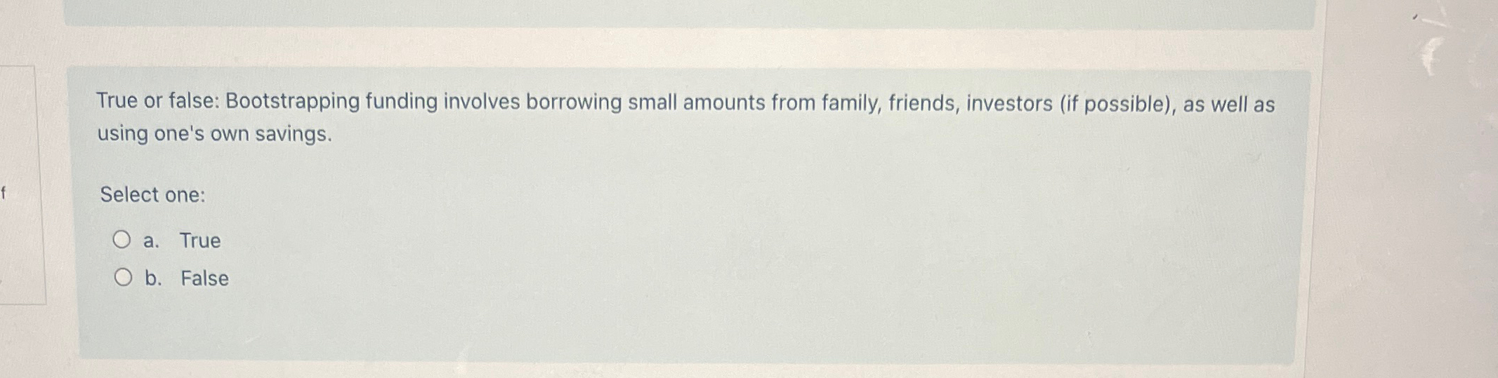 Solved True or false: Bootstrapping funding involves | Chegg.com