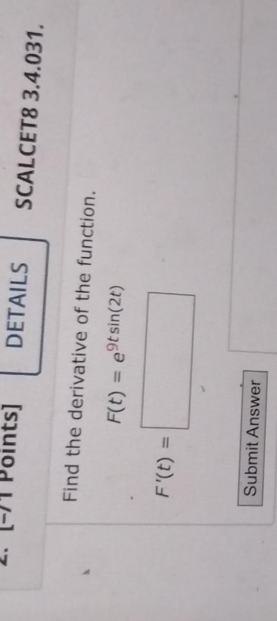 Solved Find the derivative of the function. F(t)=e9tsin(2t) | Chegg.com